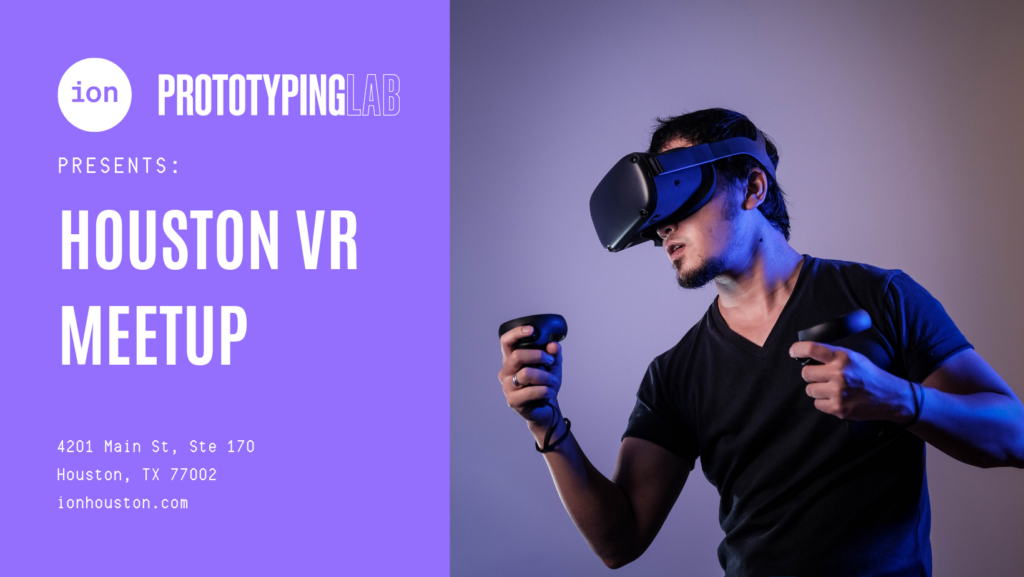 Houston VR Meetup at Ion Prototyping Lab - Ion District